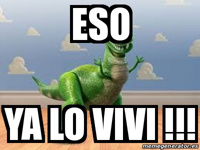 Meme Personalizado - Eso Ya lo vivi !!! - 16437161