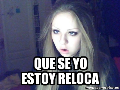 Meme Personalizado - que se yo estoy reloca - 16437457