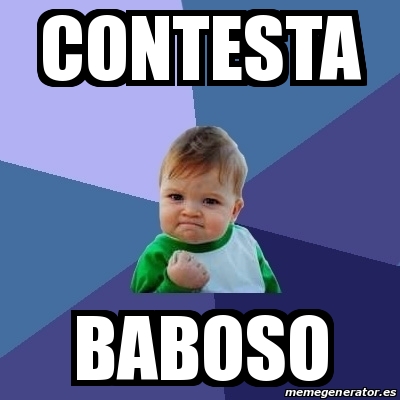 Meme Bebe Exitoso - Contesta bABOSO - 16438475