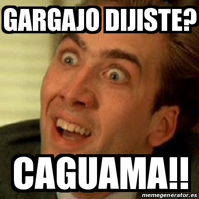 Meme No me digas - gargajo dijiste? Caguama!! - 16442203