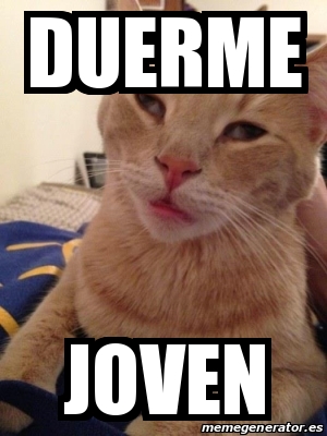 Meme Personalizado - Duerme joven - 16451255