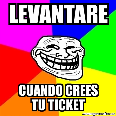 Meme Troll - levantare cuando crees tu ticket - 16453115