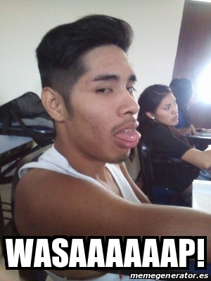 Meme Personalizado - WASAAAAAAP! - 16470509