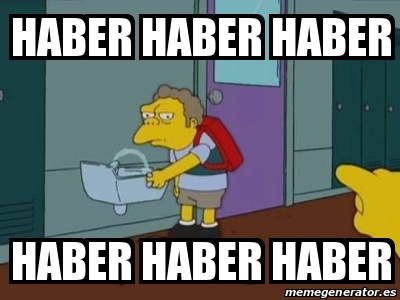 Meme Personalizado - HABER HABER HABER HABER HABER HABER - 16471362
