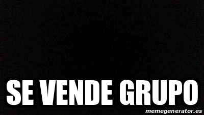 Meme Personalizado - Se vende grupo - 16471445