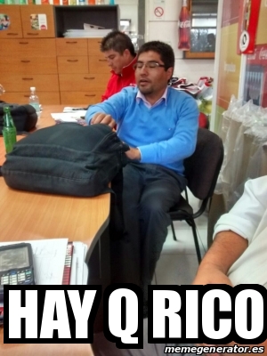 Meme Personalizado - Hay q rico - 16472702