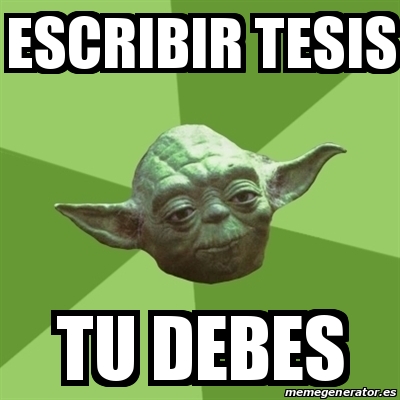 Meme Yoda - escribir tesis tu debes - 16473082