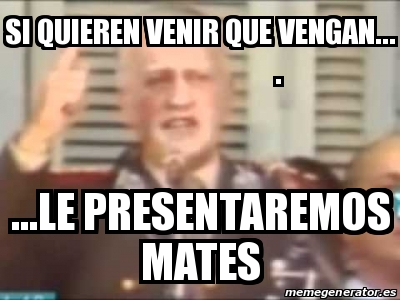 Meme Personalizado - si quieren venir que vengan... . ...le ...
