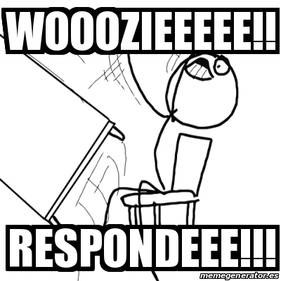 Meme Desk Flip Rage Guy - wooozieeeee!! respondeee!!! - 16475534