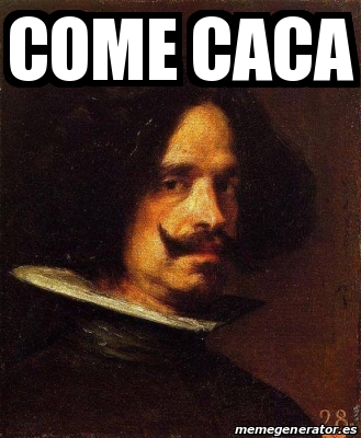 Meme Personalizado - come caca - 16477275