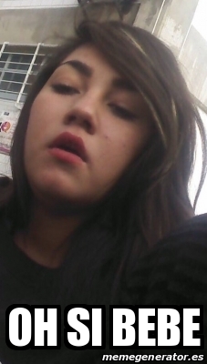 Meme Personalizado - Oh si bebe - 16479133