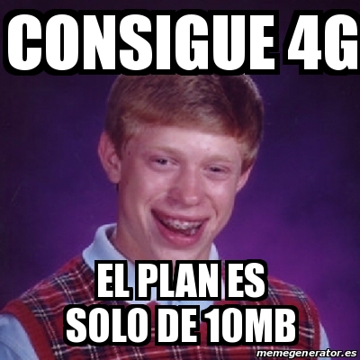 Meme Bad Luck Brian - CONSIGUE 4G El plan es solo de 10MB - 16489131