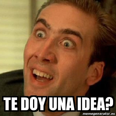 Meme No me digas - te doy una idea? - 16494934