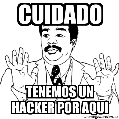Meme Ay Si - cuidado tenemos un hacker por aqui - 16050323