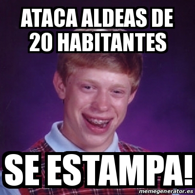 Meme Bad Luck Brian - Ataca aldeas de 20 habitantes se estampa! - 16506530