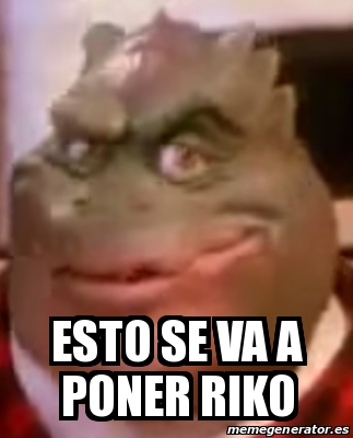 Meme Personalizado - esto se va a poner riko - 16511702