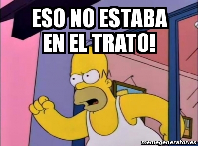 Meme Personalizado - ESO NO ESTABA EN EL TRATO! - 16524308