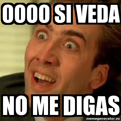 Meme No me digas - oooo si veda no me digas - 16528769