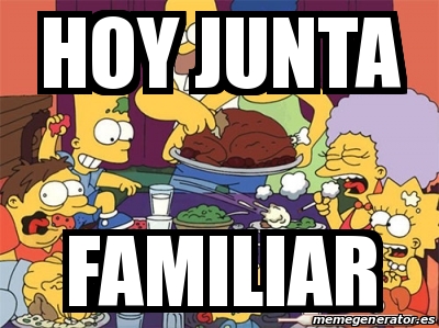 Meme Personalizado - hoy junta familiar - 16532001