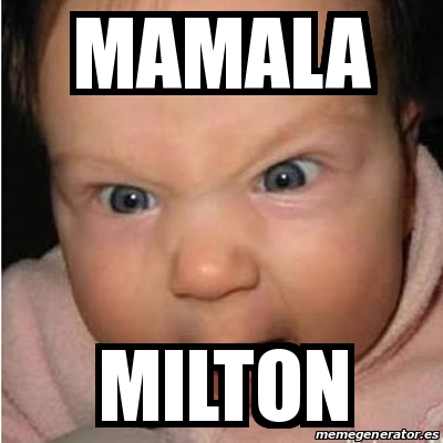 Meme Bebe furioso - mamala milton - 16540753
