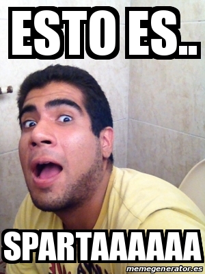 Meme Personalizado - esto es.. spartaaaaaa - 16545163