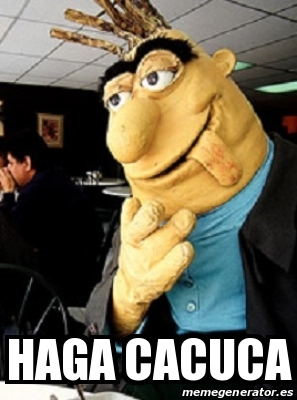 Meme Personalizado - haga cacuca - 16559723