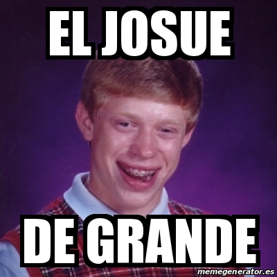 Meme Bad Luck Brian - el josue de grande - 16572320