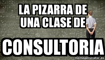 Meme Personalizado - la pizarra de una clase de consultoria - 16574872