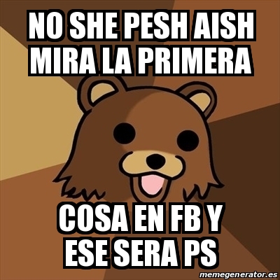 Meme Pedobear - no she pesh aish mira la primera cosa en fb y ese sera ...