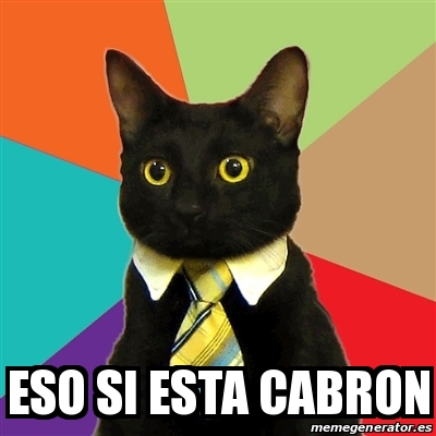 Meme Business Cat - eso si esta cabron - 16590445