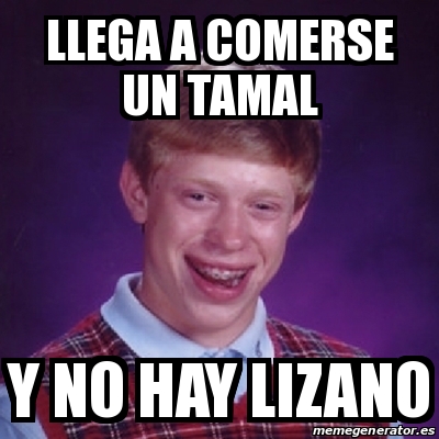 Meme Bad Luck Brian - llega a comerse un tamal y no hay lizano - 16592088