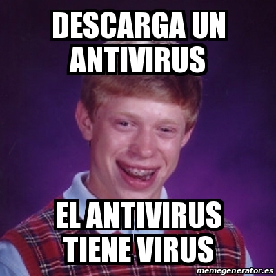 Meme Bad Luck Brian - descarga un antivirus el antivirus tiene virus ...