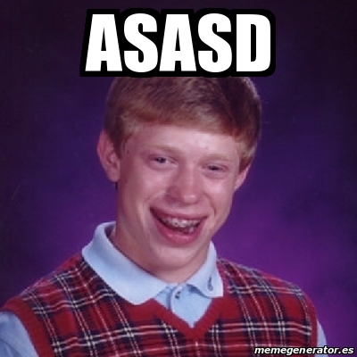 Meme Bad Luck Brian - asasd - 16609143