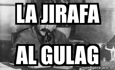 Meme Personalizado - la jirafa al gulag - 16609813