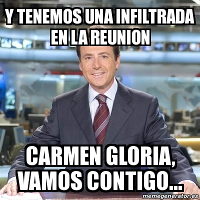 Meme Matias Prats - Y tenemos una infiltrada en la reunion Carmen ...