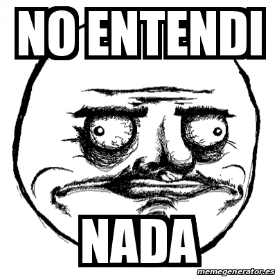 Meme Me Gusta - no entendi nada - 16612207