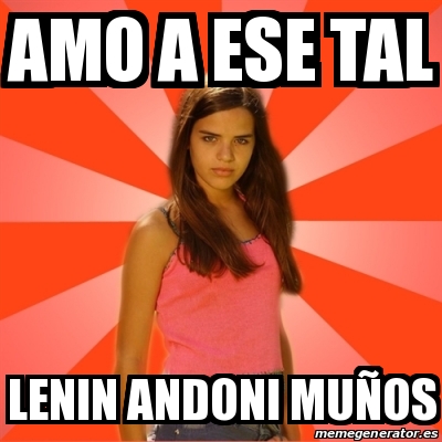 Meme Jealous Girl - Amo a ese tal Lenin andoni muños - 16622018