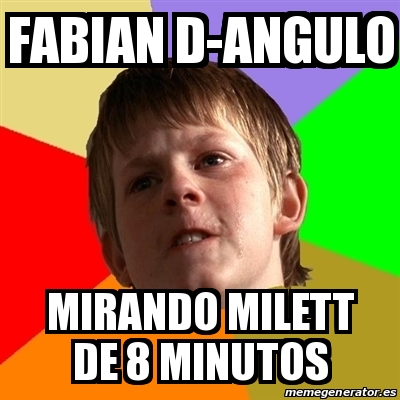 Meme Chico Malo - FABIAN D-ANGULO MIRANDO MILETT DE 8 MINUTOS - 16623838