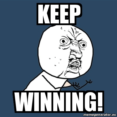 Meme Y U No - keep winning! - 16628075