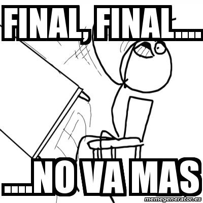 Meme Desk Flip Rage Guy - final, final.... ....no va mas - 16628328