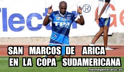 Meme Personalizado - san marcos de arica en la COPA SUDAMERICANA - 16653717