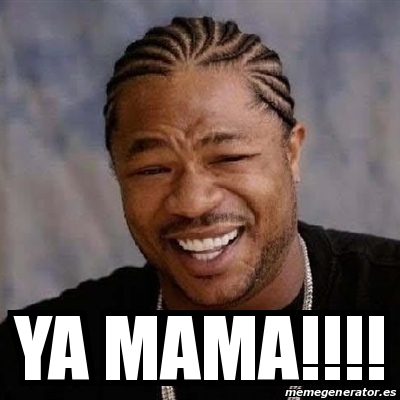 Meme Yo Dawg - ya mama!!!! - 16663660