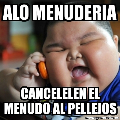 Meme fat chinese kid - alo menuderia cancelelen el menudo al pellejos ...