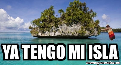 Meme Personalizado - ya tengo mi isla - 16665521