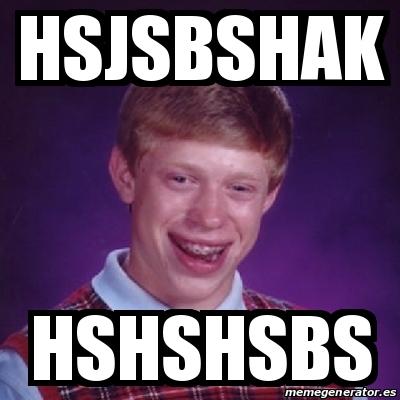 Meme Bad Luck Brian - hsjsbshak hshshsbs - 16665634