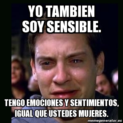Meme crying peter parker - Yo tambien soy sensible. Tengo emociones y ...