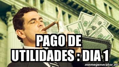 Meme Personalizado - pago de utilidades : dia 1 - 16667246