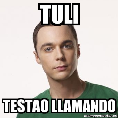 Meme Sheldon Cooper - tuli testao llamando - 16667422