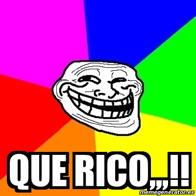 Meme Troll - que rico,,,!! - 16668429