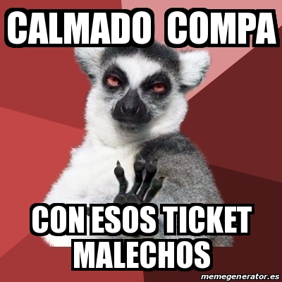 Meme Chill Out Lemur - CALMADO COMPA CON ESOS TICKET MALECHOS - 16668801